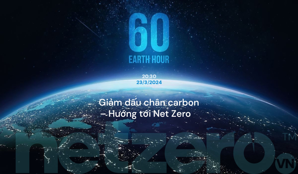 Giờ Trái đất 2024: Giảm dấu chân carbon - Hướng tới Net Zero | NetZero.VN - Net Zero Viet Nam