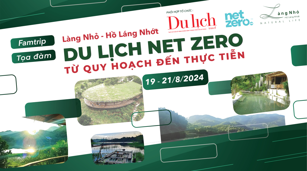 Famtrip Làng Nhỏ - Tọa đàm "Du lịch Net Zero, từ quy hoạch đến thực tiễn" | NetZero.VN - Net ...